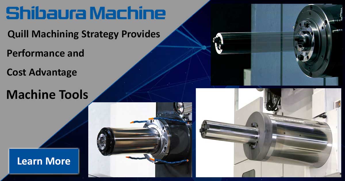 Shibaura Machine’s Quill Machining Strategy Provides Performance and ...