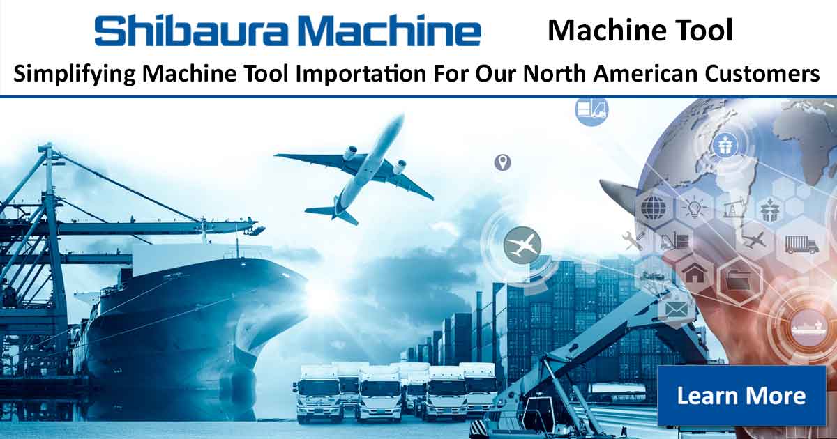 Simplifying Machine Tool Importation For Our North American Customers