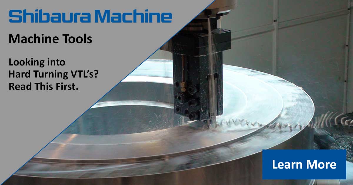 Looking into Hard Turning VTL’s? Read This First.