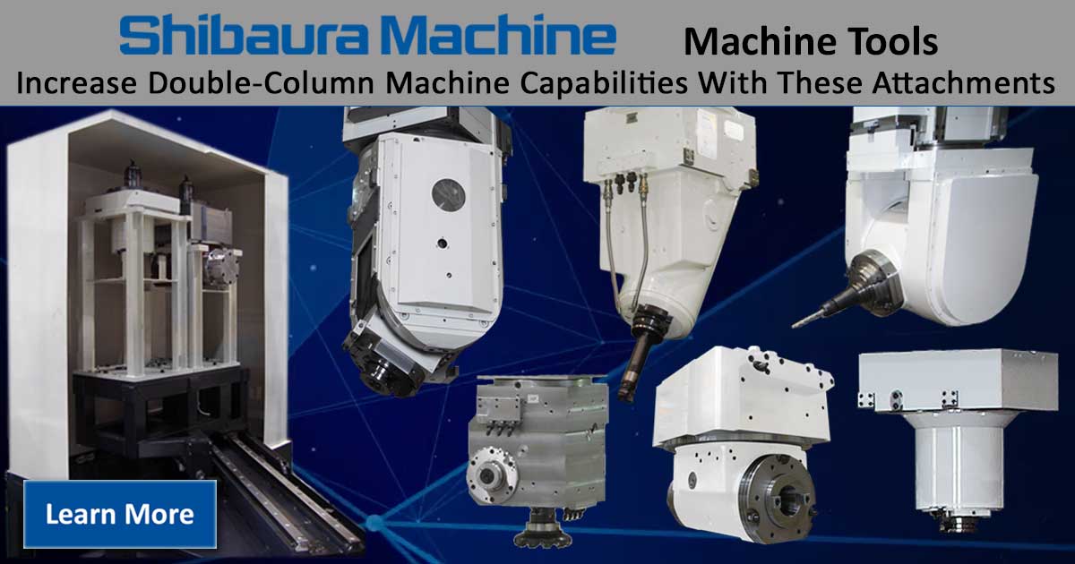 Increase Double-Column Machine Capabilities With These Attachments