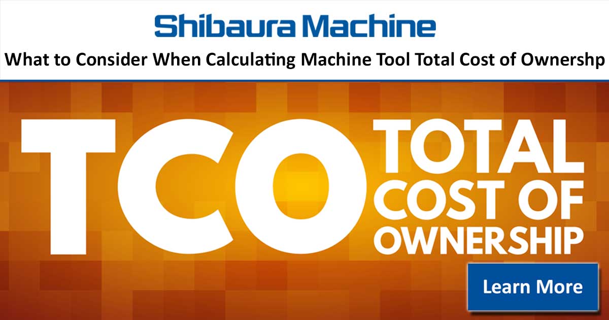 What to Consider When Calculating Machine Tool Total Cost of Ownership