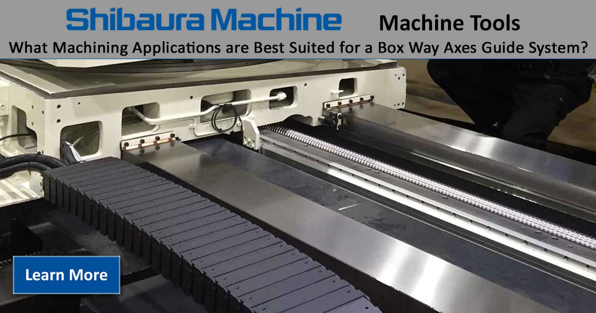 What Machining Applications are Best Suited for a Box Way Axes Guide ...