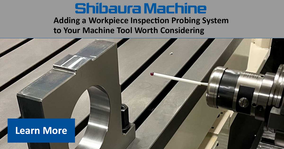 Adding a Workpiece Inspection Probing System to Your Machine Tool Is ...